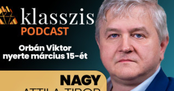 Orbán Viktor nyerte március 15-ét, de milyen áron? Klasszis Podcast Nagy Attila Tiborral ...